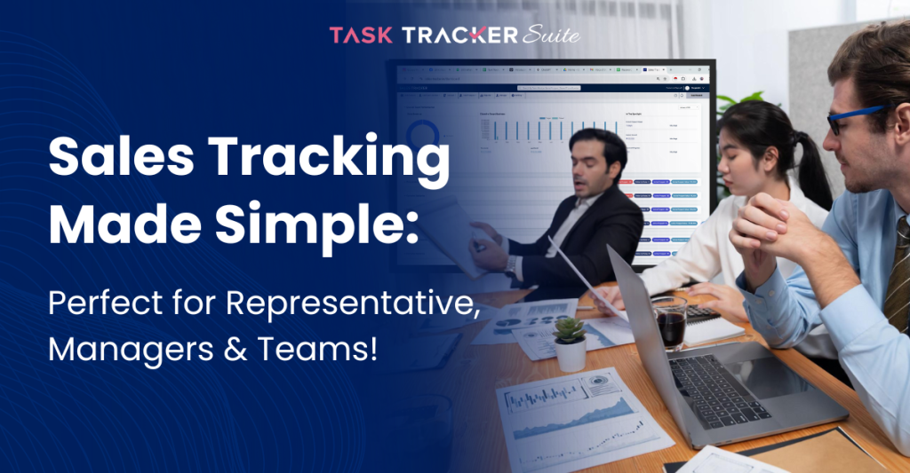 Sales Tracking Made Simple: Perfect For Representative, Managers, & Teams